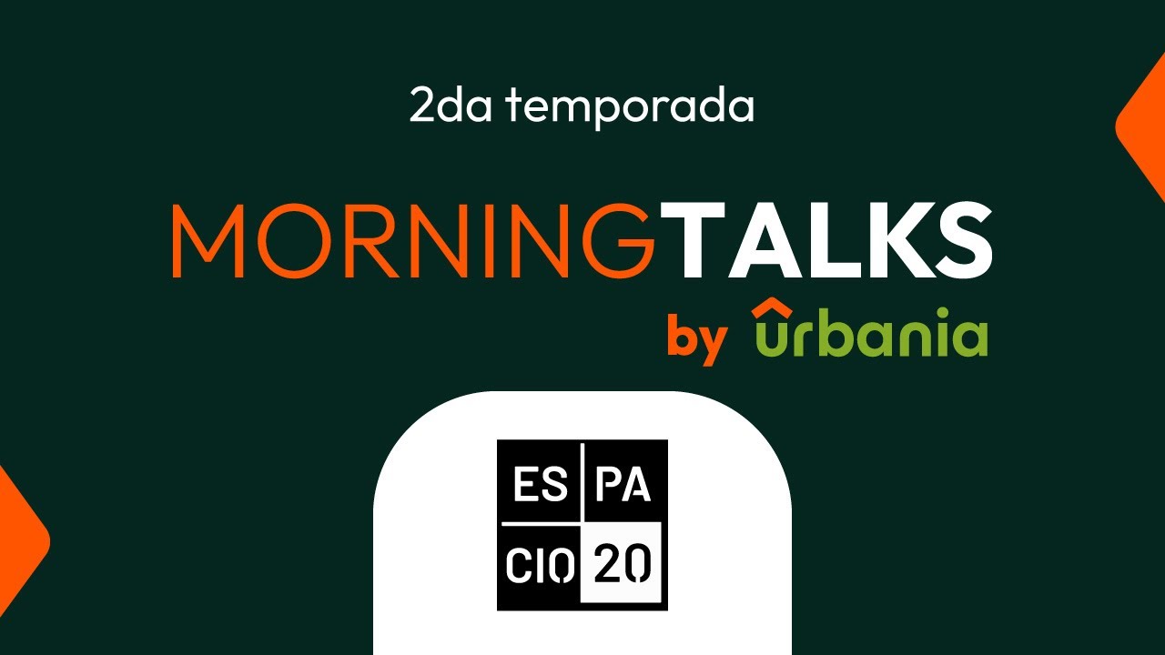 Morning Talks con Urbania 2da Temporada - Espacio 20 - YouTube