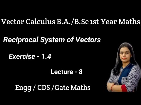 How To Find Reciprocal System of vectors and Properties ||Exercise - 1. ...