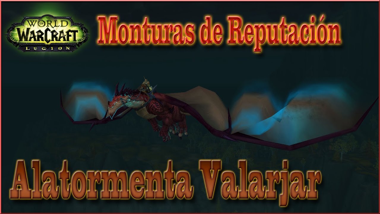Montura de Reputación: ALATORMENTA VALARJAR | WoW Legion - YouTube