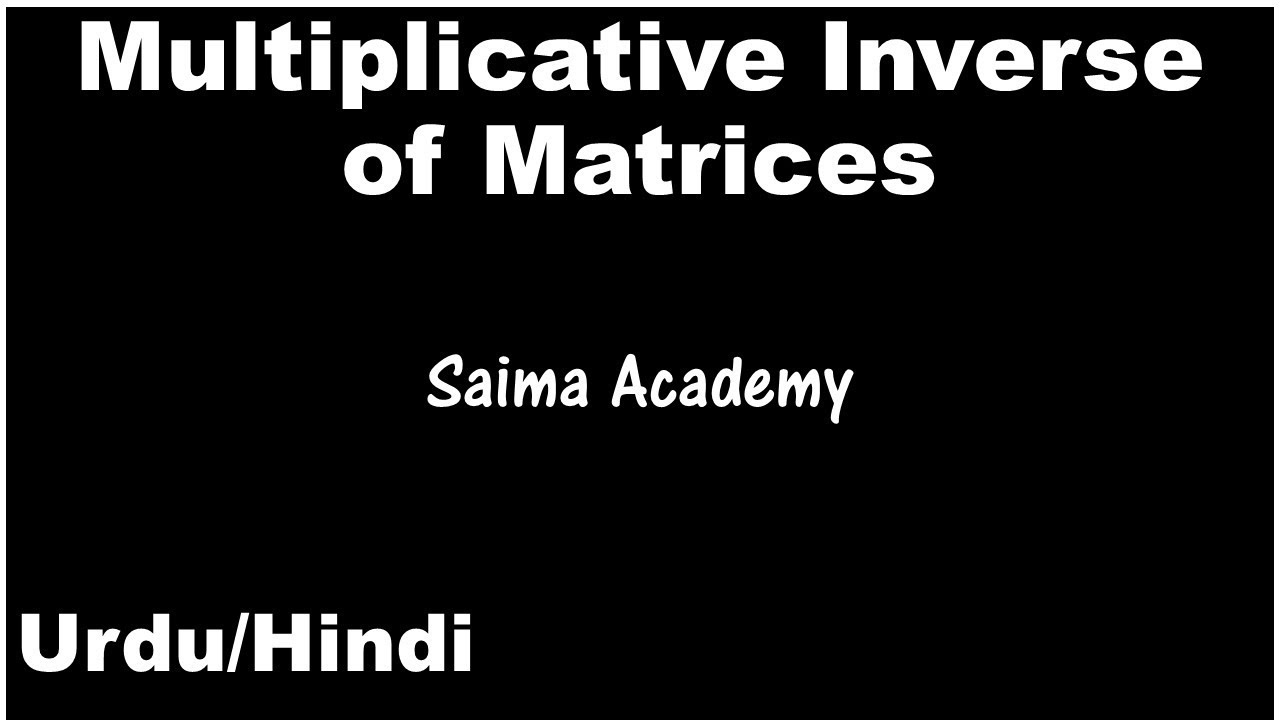 Multiplicative Inverse Of Matrices In Urdu Hindi Saima Academy YouTube multiplicative-inverse-of-matrices-in-urdu-hindi-saima-academy-youtube