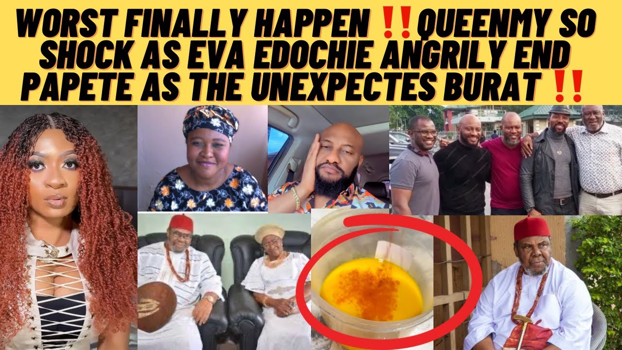 OMO QUEENMAY shock as Eva Angrily ENDS PAPETE , YUL edochie as YUL ...