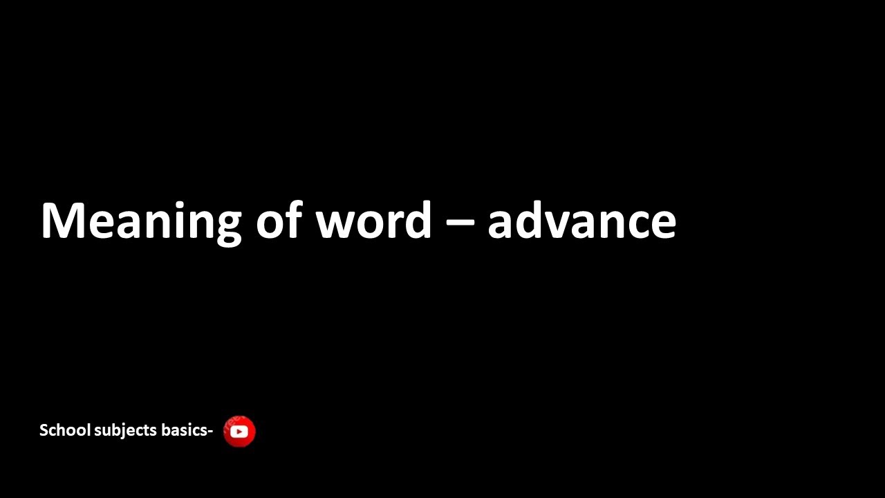 Meaning Of Word Advance School Subjects Basics YouTube meaning-of-word-advance-school-subjects-basics-youtube