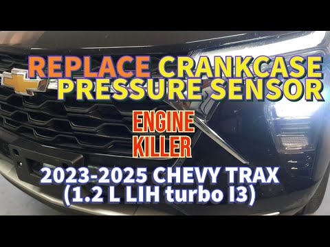 2023-2025 CHEVY TRAX LT (1.2L LIH turbo I3) Replace Crankcase Pressure ...