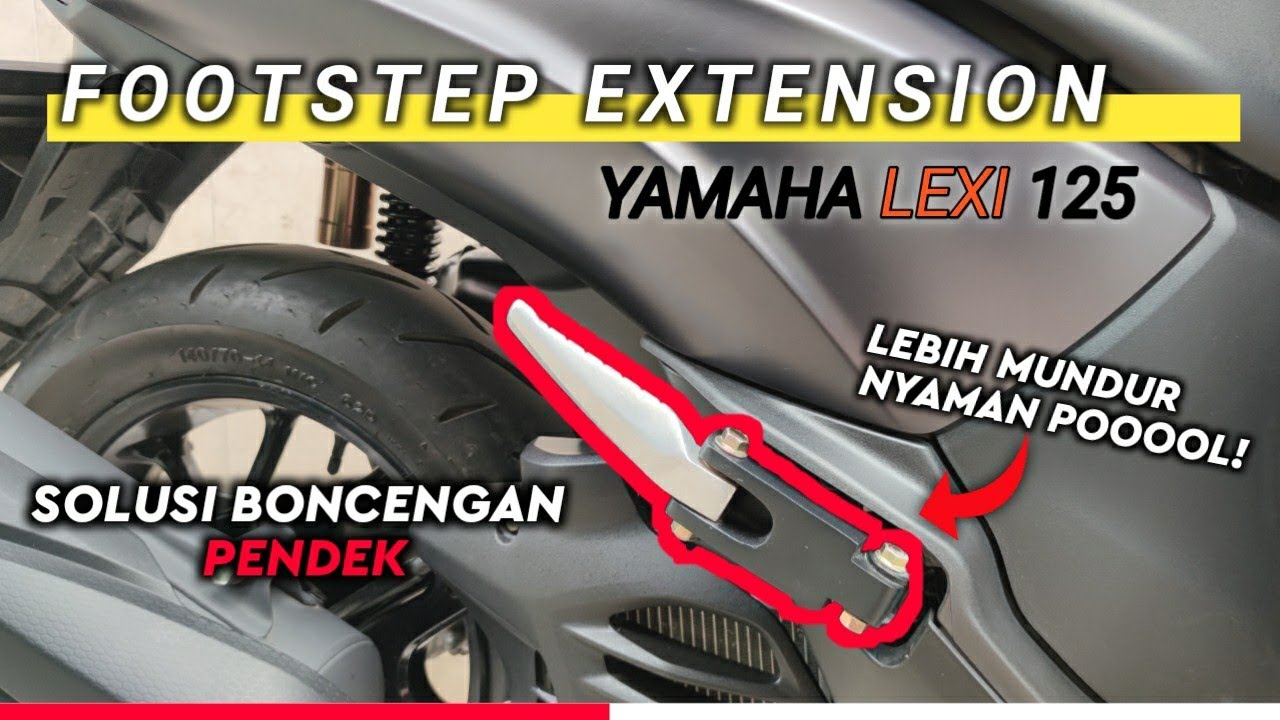 PEMUNDUR FOOTSTEP/ SAMBUNGAN FOOTSTEP EXTENSION YAMAHA LEXI || MODIFIKASI YAMAHA LEXI 125 | YAN ...