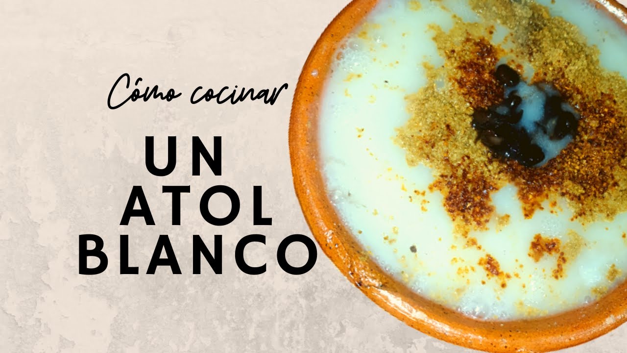 👉¿Cómo hacer ATOL BLANCO o ATOL LEVANTAMUERTOS? ☕ | BEBIDA TIPICA ...