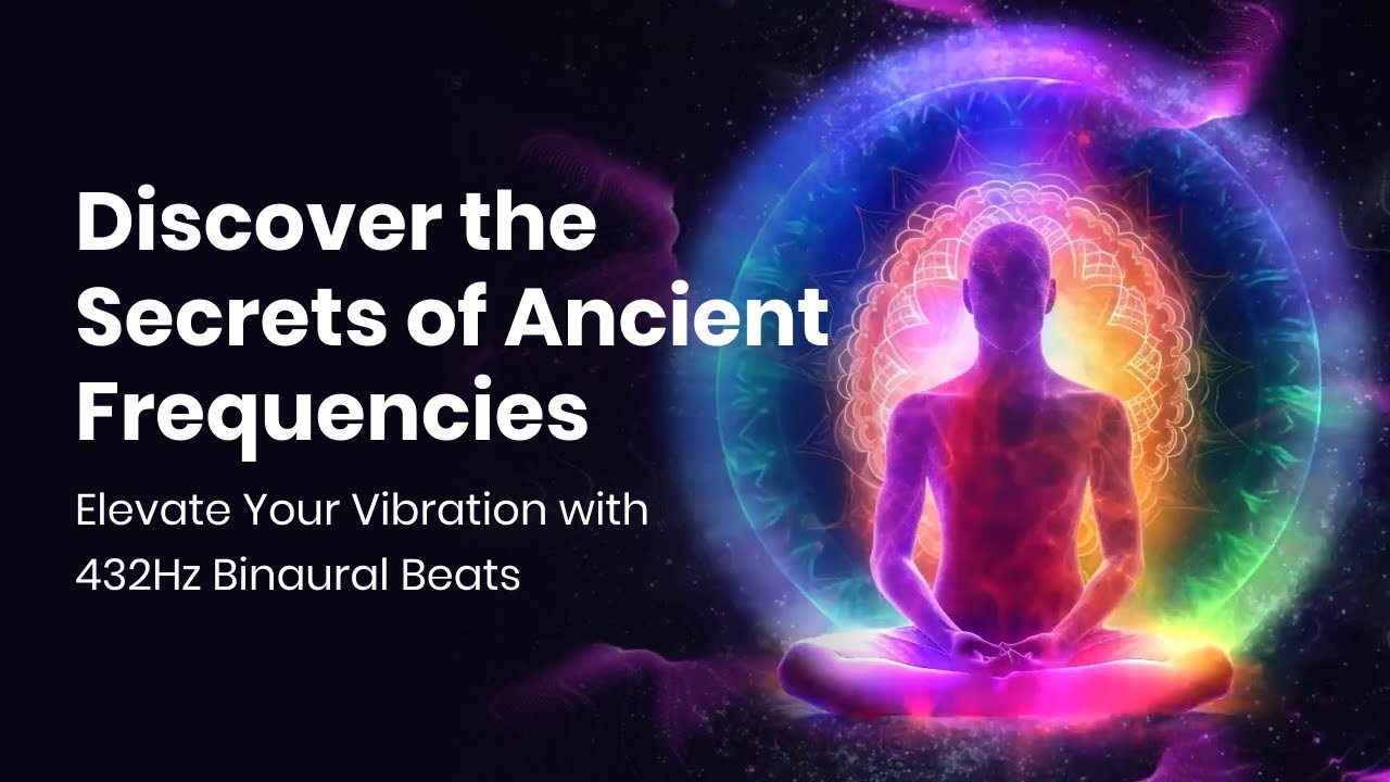 Discover the Secrets of Ancient Frequencies: Elevate Your Vibration ...