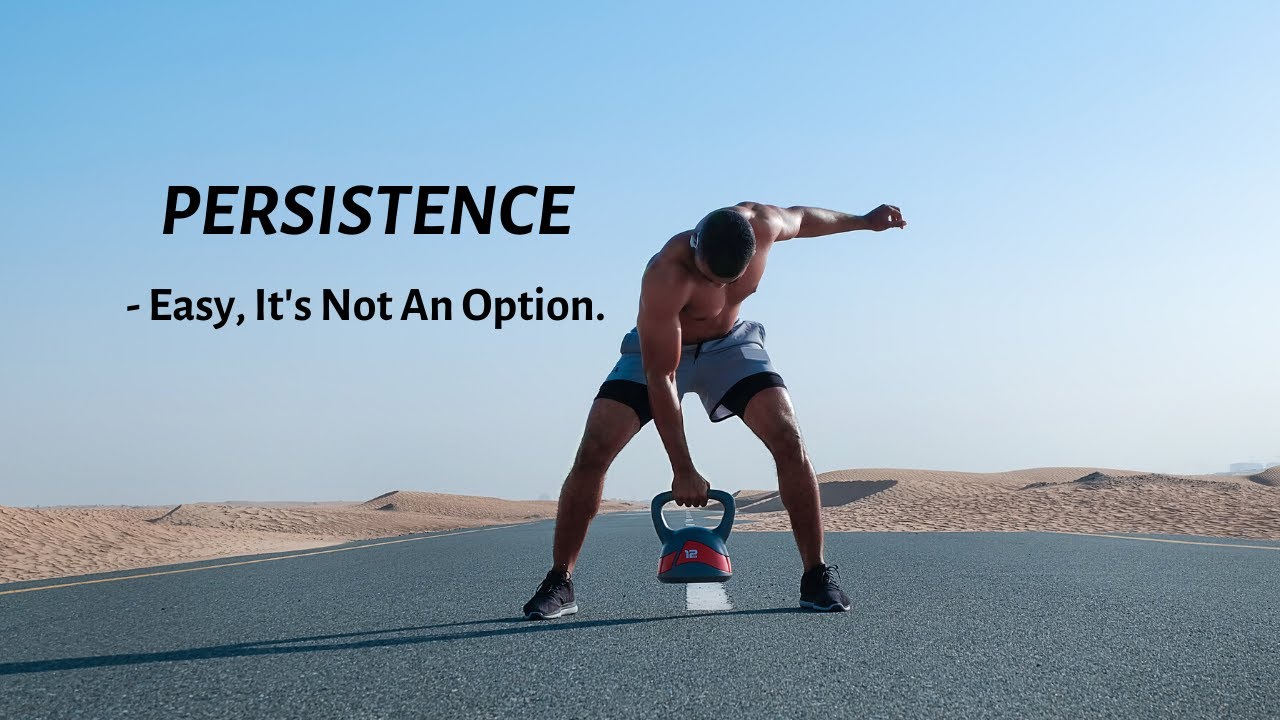 PERSISTENCE - Best Motivational Video - YouTube