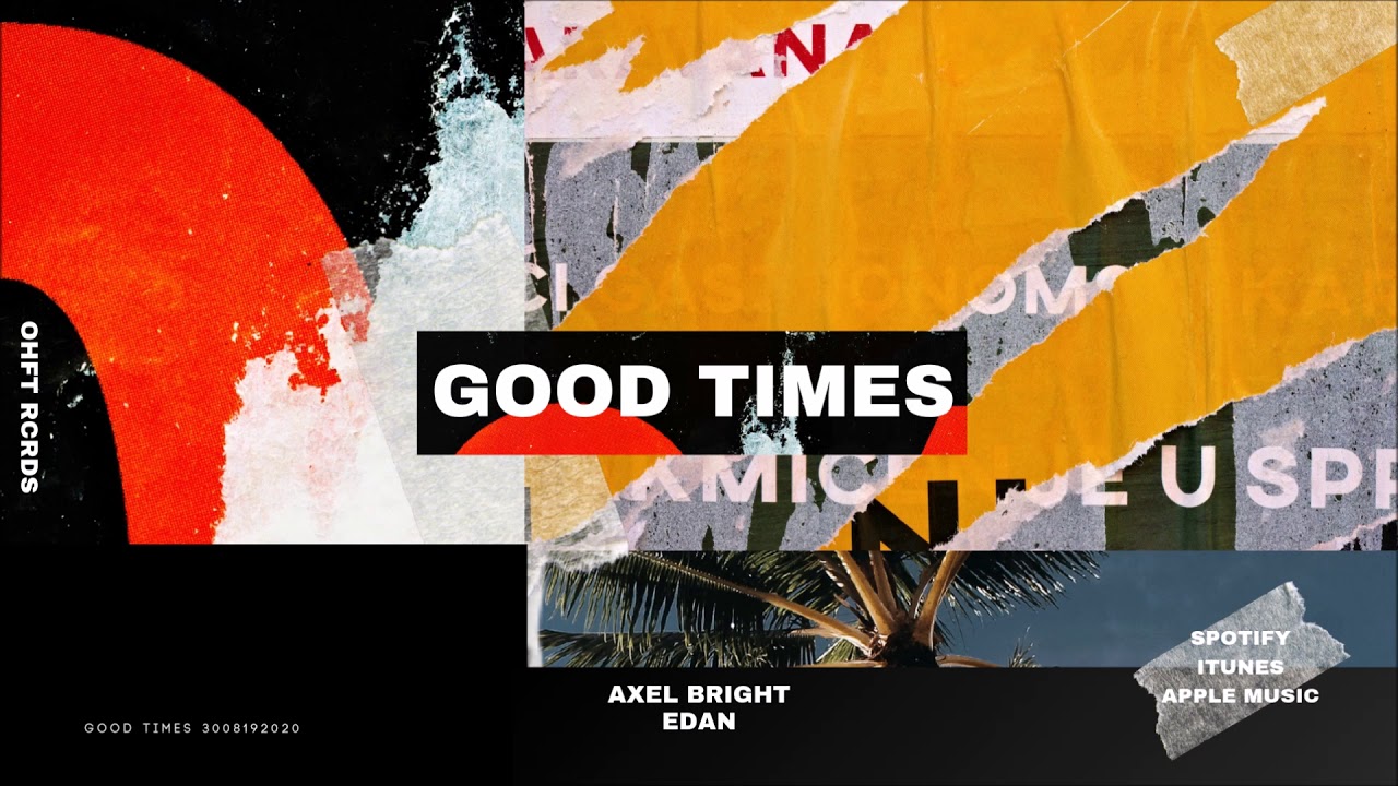 Axel Bright & Edan Rebel - Good Times - YouTube