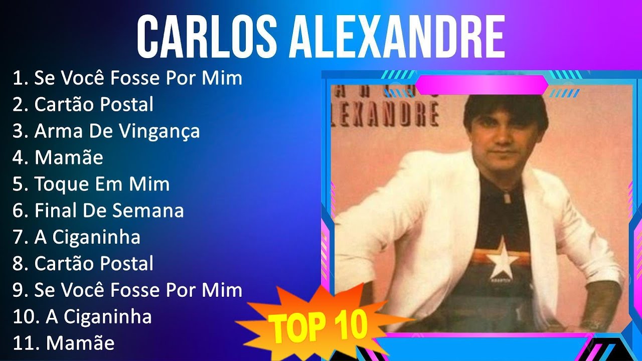 Carlos Alexandre 2023 - 10 Maiores Sucessos - Se Você Fosse Por Mim ...
