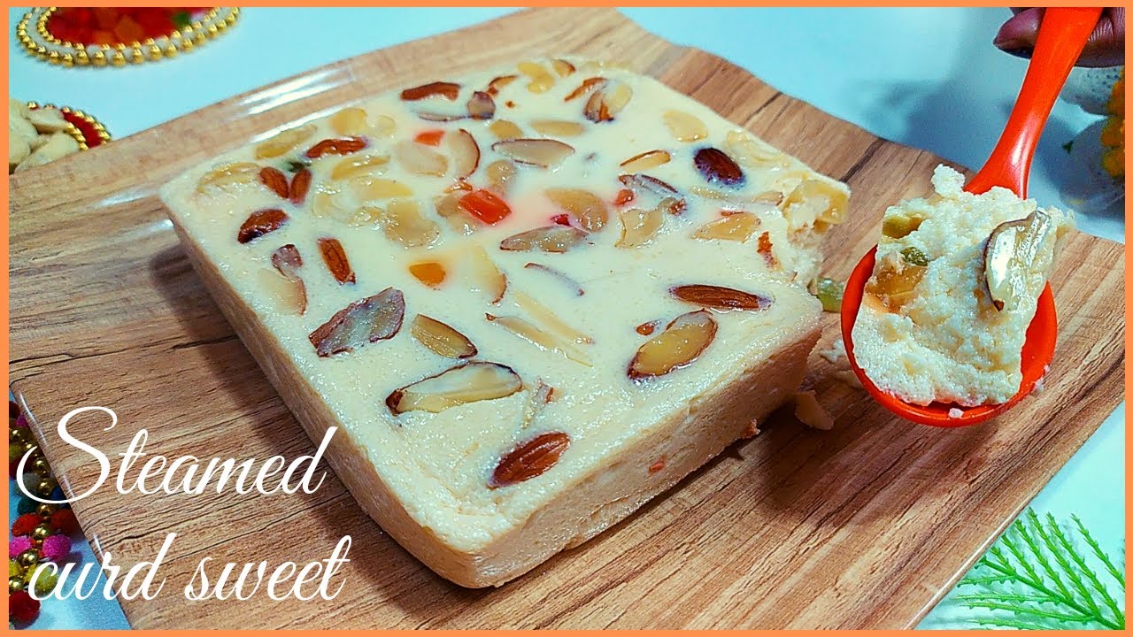 Steamed curd sweet recipe | Steamed Dessert recipe | Easy Dessert ...