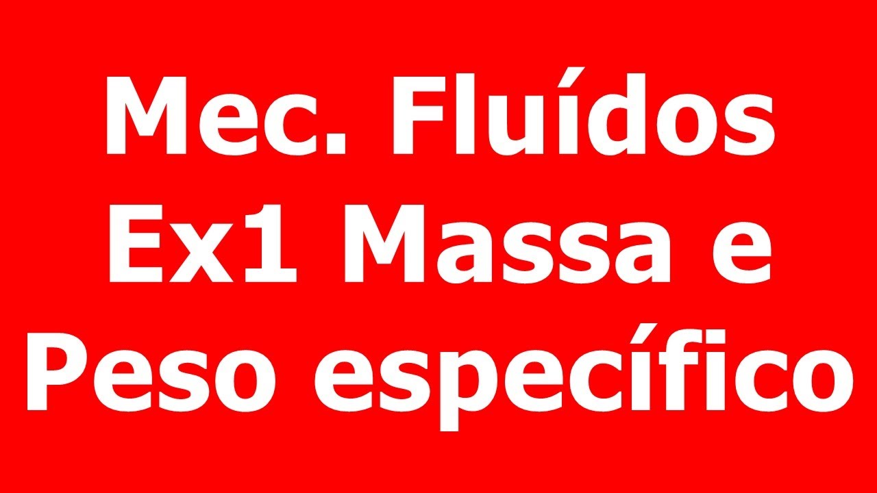 [Mecânica dos Fluidos]Ex1 Massa específica e Peso - Equação de estado ...