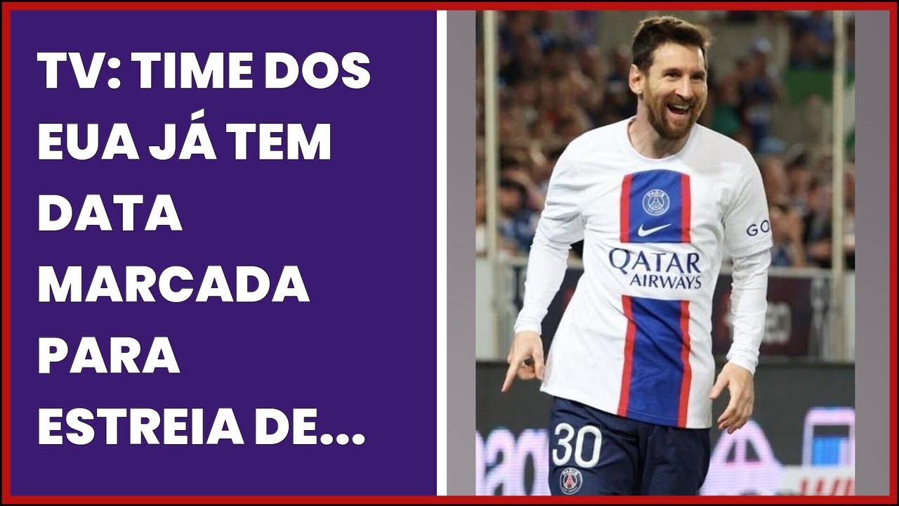 TV: TIME DOS EUA JÁ TEM DATA MARCADA PARA ESTREIA DE MESSI - YouTube