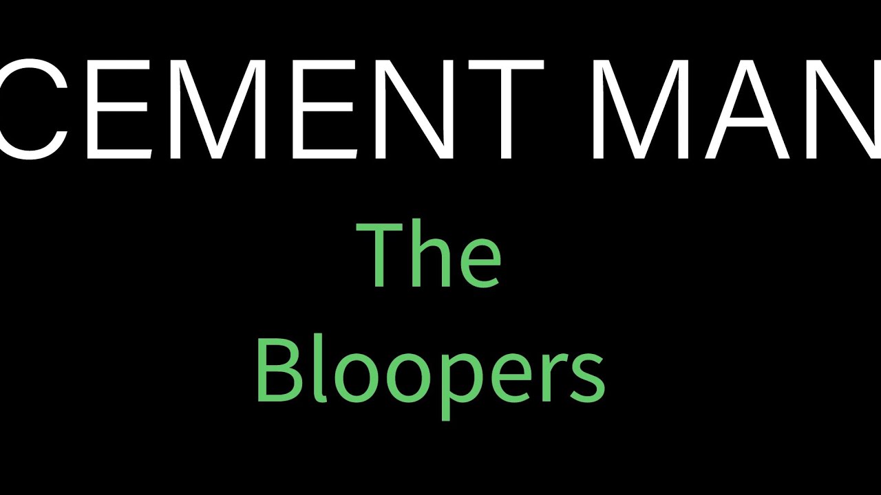 Cement Man Blooper Reel - YouTube