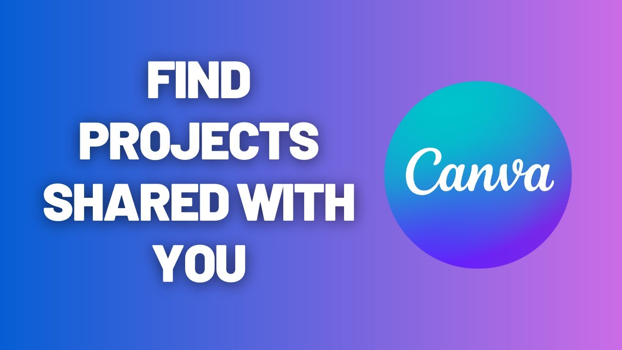 How to Find Projects Shared with You in Canva | Step-by-Step Tutorial ...