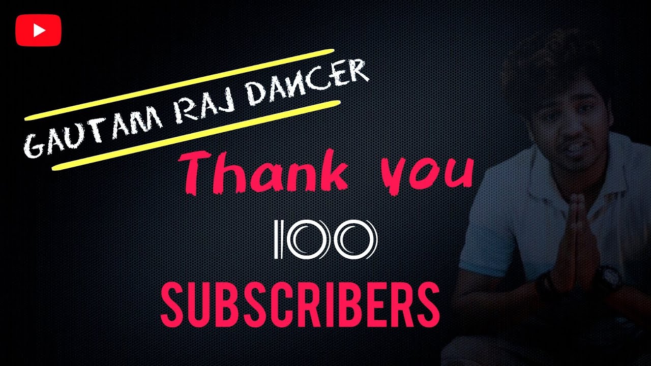 Thank you so much for 100 SUBSCRIBERS 🙏🏼 Gautam Raj Dancer - YouTube
