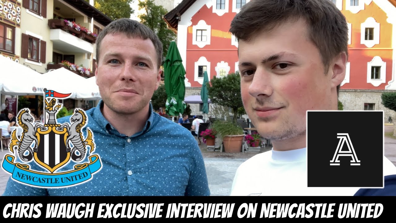 *EXCLUSIVE* CHRIS WAUGH THE ATHLETIC NEWCASTLE UNITED INTERVIEW ...
