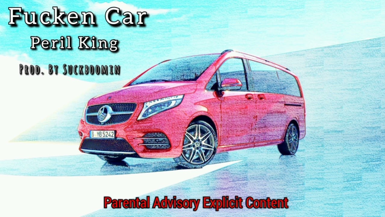 Fucken Car_Peril King(prod. by Suckboomin) - YouTube