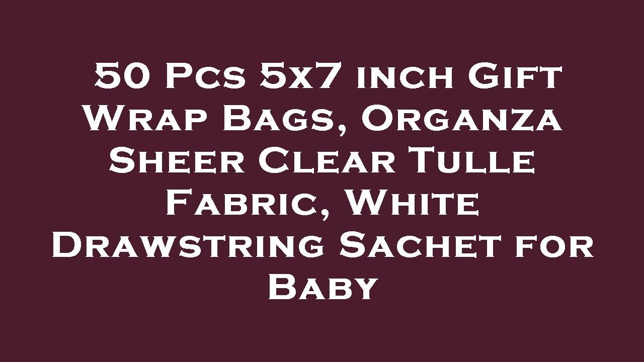 50 Pcs 5x7 inch Gift Wrap Bags, Organza Sheer Clear Tulle Fabric, White ...