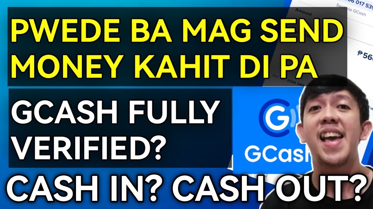 PWEDE BA MAG SEND MONEY KAHIT DI PA FULLY VERIFIED GCASH | GCASH CASH ...