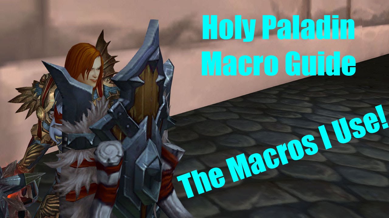 Holy Paladin Macro Guide - My Macros - Helpful Macros for Holy Pally ...