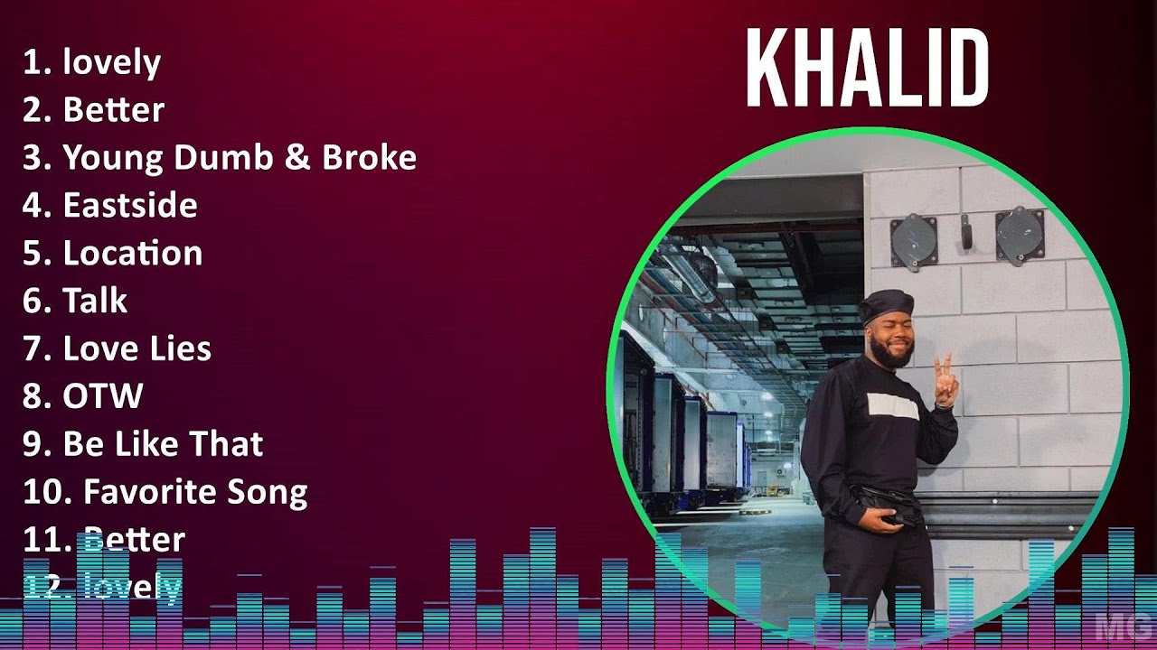 Khalid 2024 MIX Best Songs - lovely, Better, Young Dumb & Broke, Eastside - YouTube