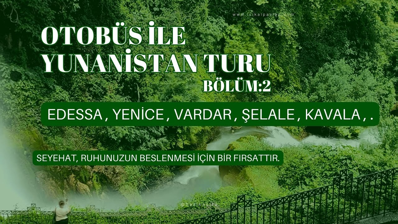 Yunanistan ın geezilecek en güzel yerleri; yenice Vardar , şelale, kavala, kilise, saat külesi ...