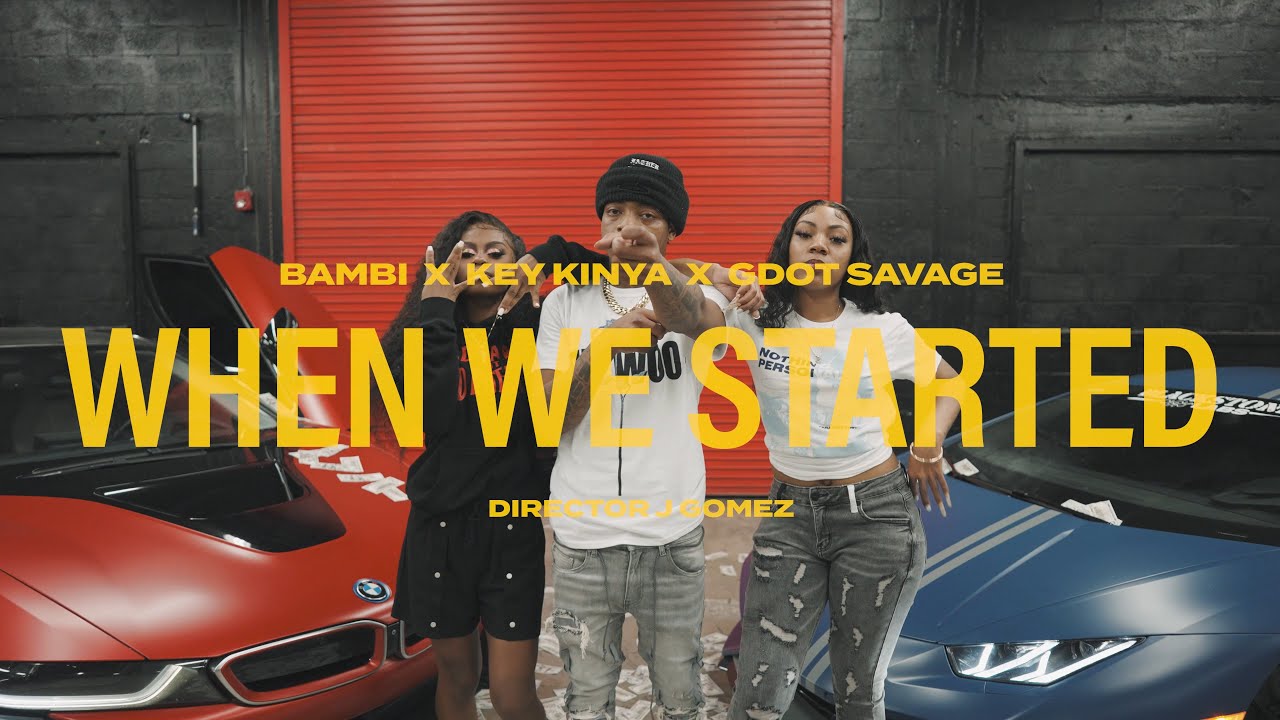 Bambi x KeyKinya x Gdot Savage | "When We Started" | (Official Video ...