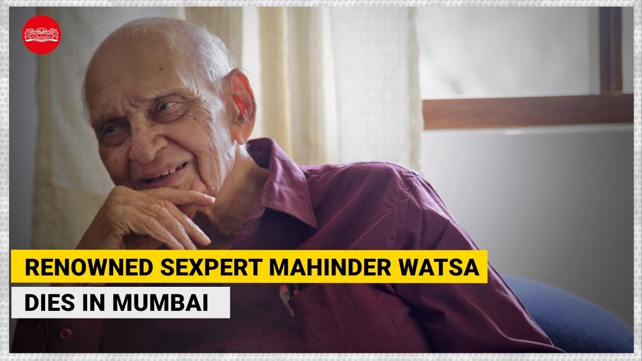 India's renowned sexpert Dr Mahinder Watsa dies at 96 in Mumbai - YouTube