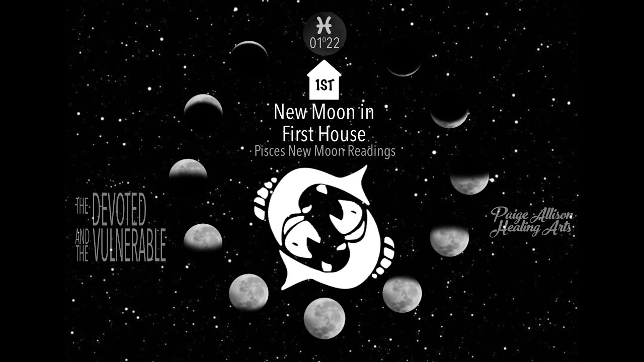 New Moon in FIRST HOUSE (Ascending Pisces): Pisces New Moon Readings ...