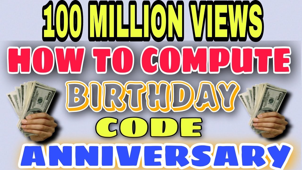 HOW TO COMPUTE BIRTHDAY CODE ANNIVERSARY? 1Milliom views - YouTube