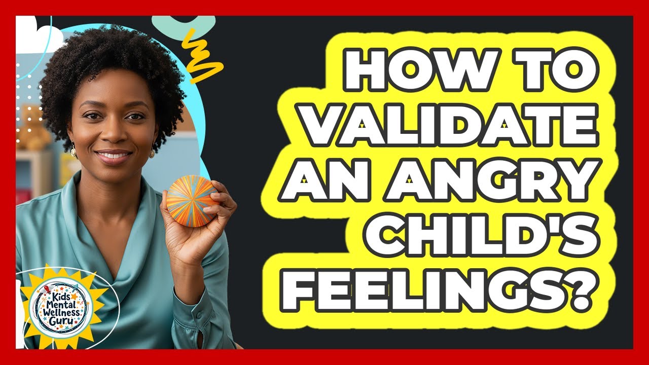 How to Validate an Angry Child's Feelings? - YouTube
