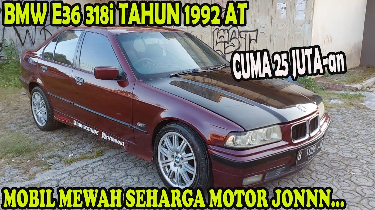 BMW E36 318i TAHUN 1992 AT || MOBIL EROPA MEWAH SEHARGA MOTOR CUMA 25 ...