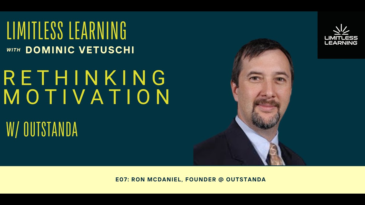 E7: Rethinking Learner Motivation w/ Ron McDaniel of Outstanda - YouTube