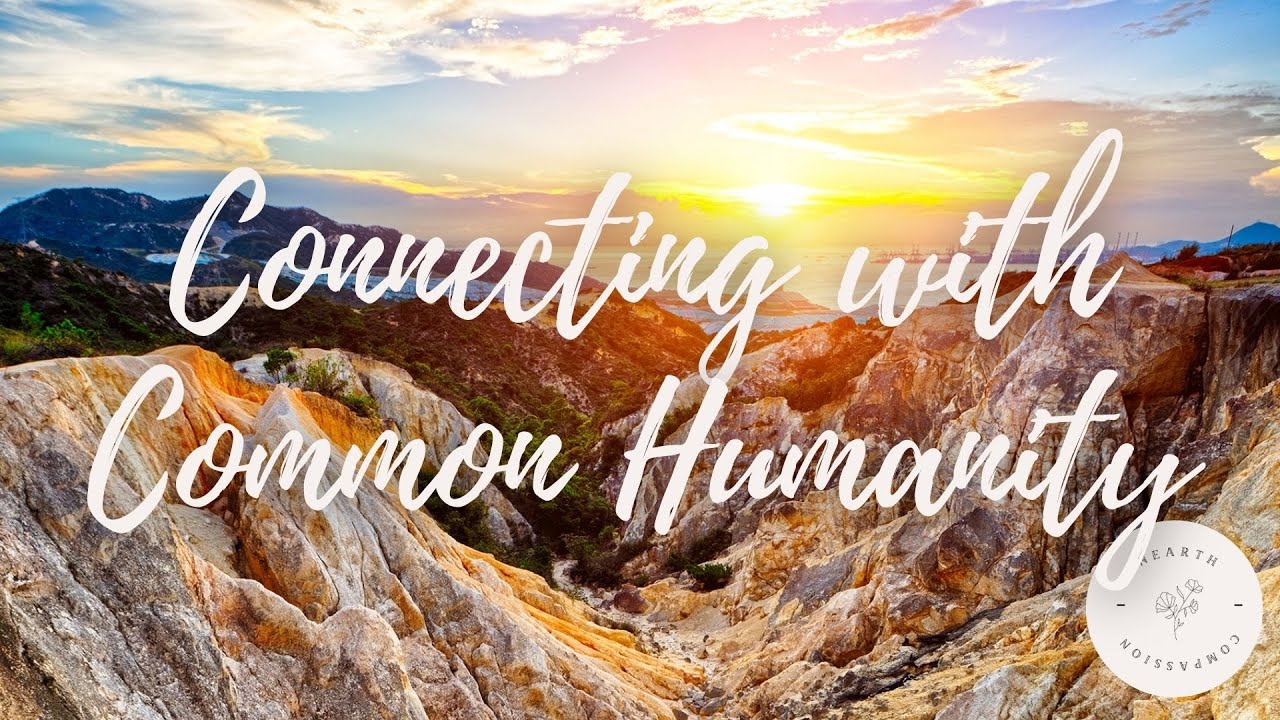 Compassionate Common Humanity Guided Meditation to Connect with Others ...