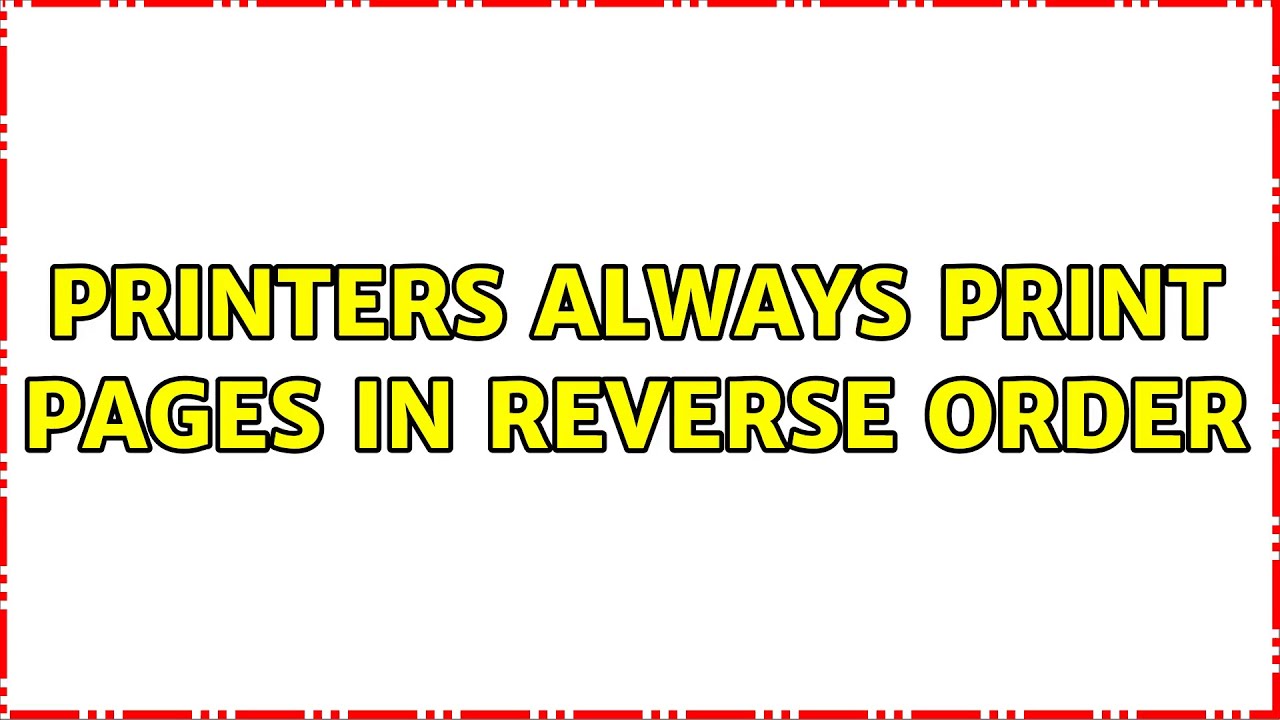 Ubuntu Printers Always Print Pages In Reverse Order 2 Solutions Ubuntu Printers Always Print Pages In Reverse Order 2 Solutions