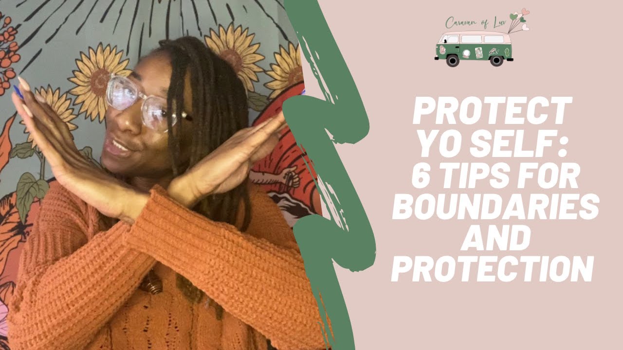 Protect Yo Self: 6 Tips for Boundaries & Protection - YouTube
