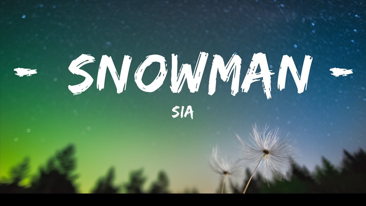 [1HOUR] Sia - Snowman (Lyrics) | Let's go below zero and hide from the ...