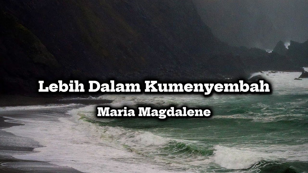 Lirik Lagu Rohani Lebih Dalam Ku Menyembah - Maria Magdalene - YouTube