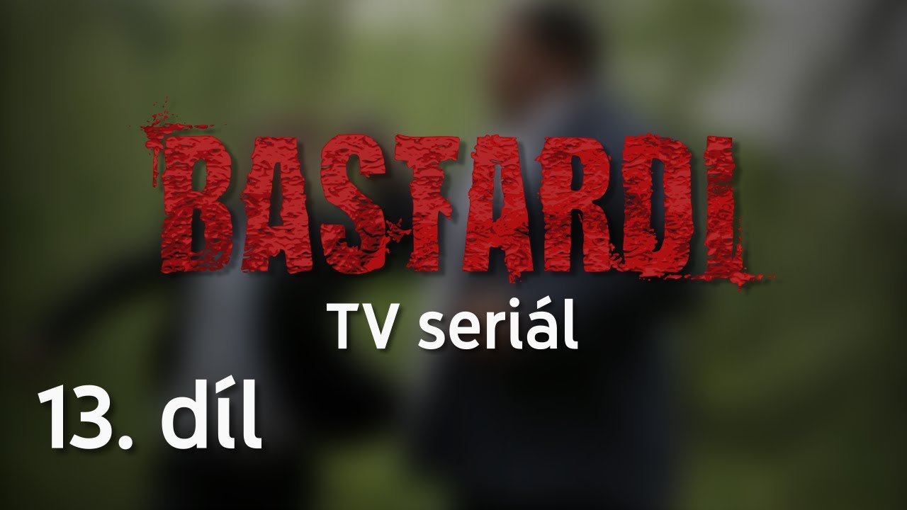 Bastardi (TV seriál, 2014) | 13. díl - YouTube