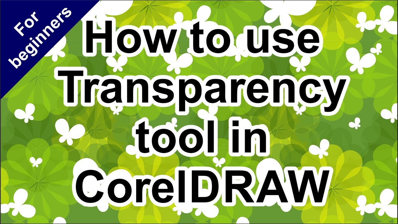 How To Use Transparency Tool In CorelDRAW X6 YouTube How To Use Transparency Tool In CorelDRAW X6 YouTube