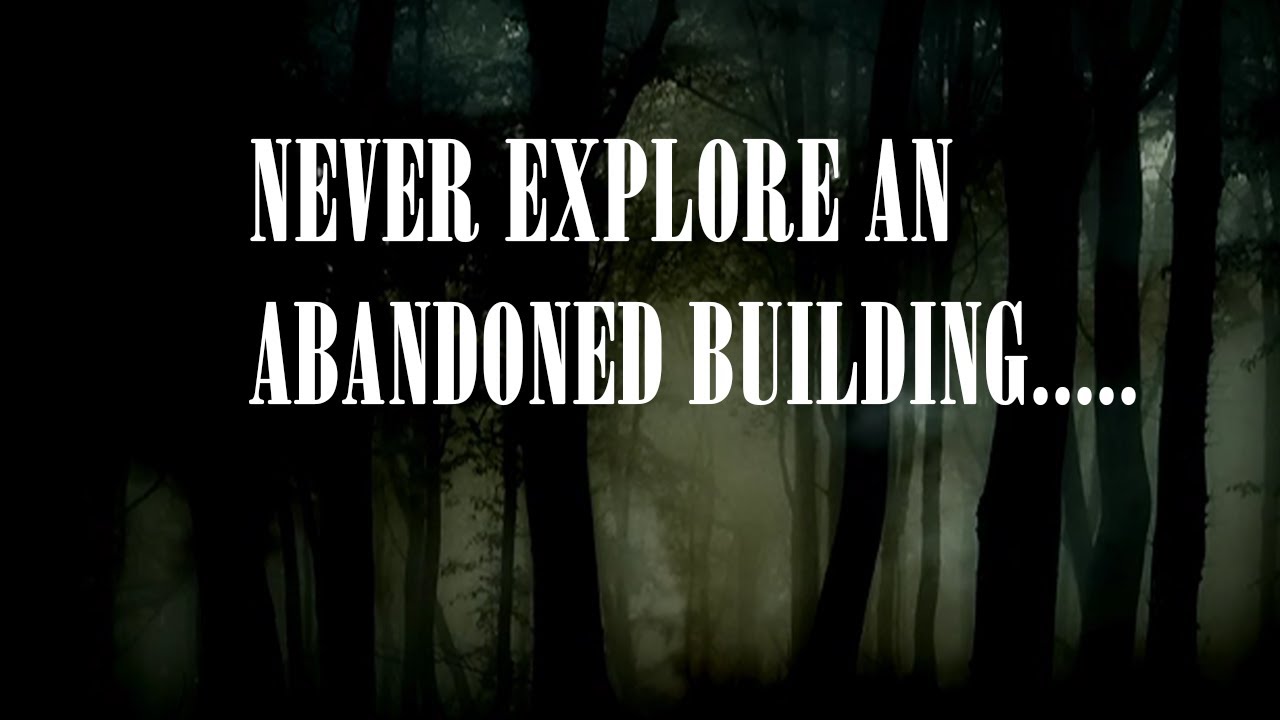 Here's Why You Should Never Explore An Abandoned Building.... - YouTube