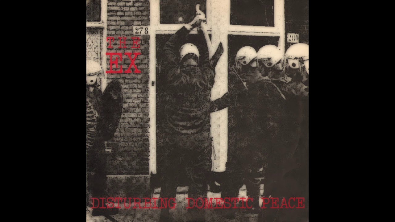 The Ex | Album: Disturbing Domestic Peace | Rock • Punk | Netherlands ...
