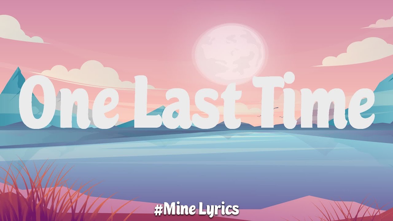 One Last Time - Ariana Grande, Miley Cyrus, Maroon 5, One Direction ...