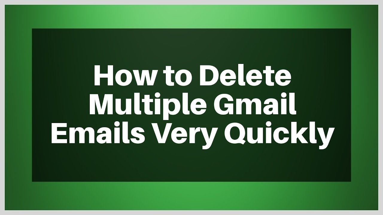 How To Delete Multiple Gmail Emails Very Quickly YouTube how-to-delete-multiple-gmail-emails-very-quickly-youtube