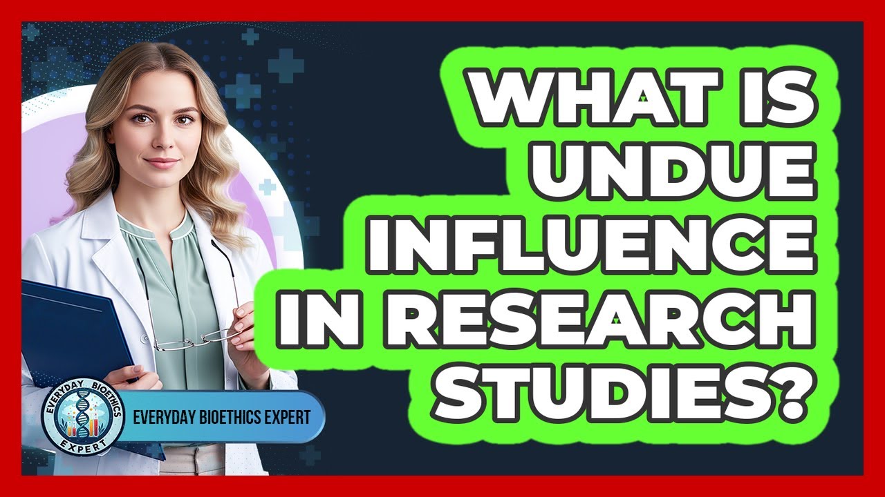What Is Undue Influence In Research Studies? - YouTube