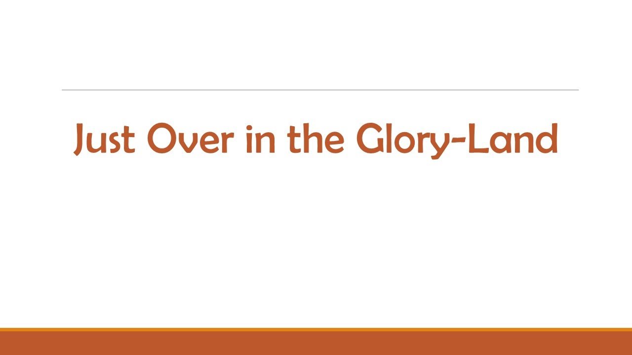 Just Over in the Glory-Land - YouTube