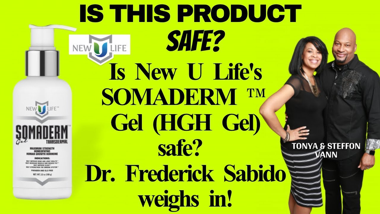 HGH Gel is it SAFE? New U Life's SOMADERM ™ Dr. Frederick Sabido weighs ...