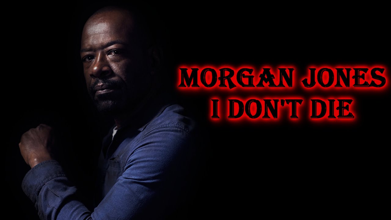 Morgan Jones || I Don't Die (TWD) - YouTube
