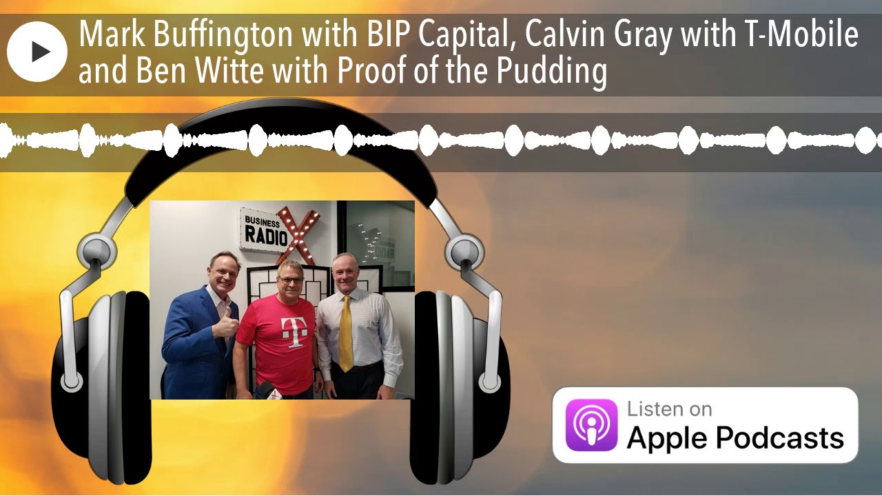 Mark Buffington with BIP Capital, Calvin Gray with T-Mobile and Ben ...