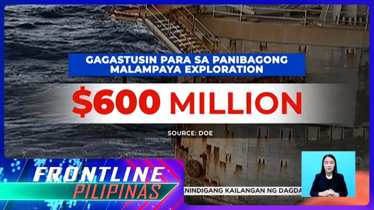 $600M, tinatayang gastos sa bagong Malampaya Gas Field exploration ...